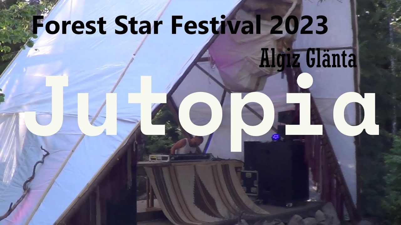 Jutopia at Forest Star Festival 2023, Algiz Glänta: Fractal Tunes in a ...