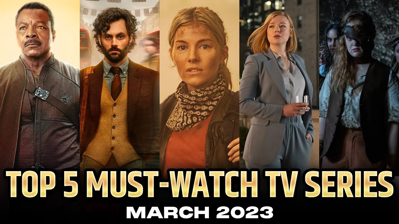 Top 5 MUST Watch TV Series for MARCH 2023 - YouTube