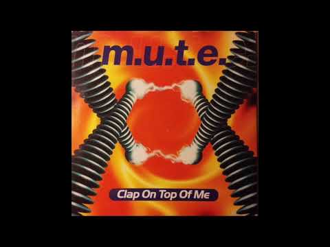 M.U.T.E. - Clap On Top Of Me [Attack Mix] - YouTube