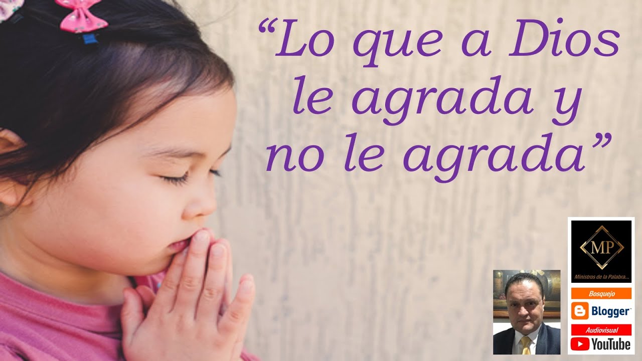 “Lo que a Dios le agrada y no le agrada” - YouTube