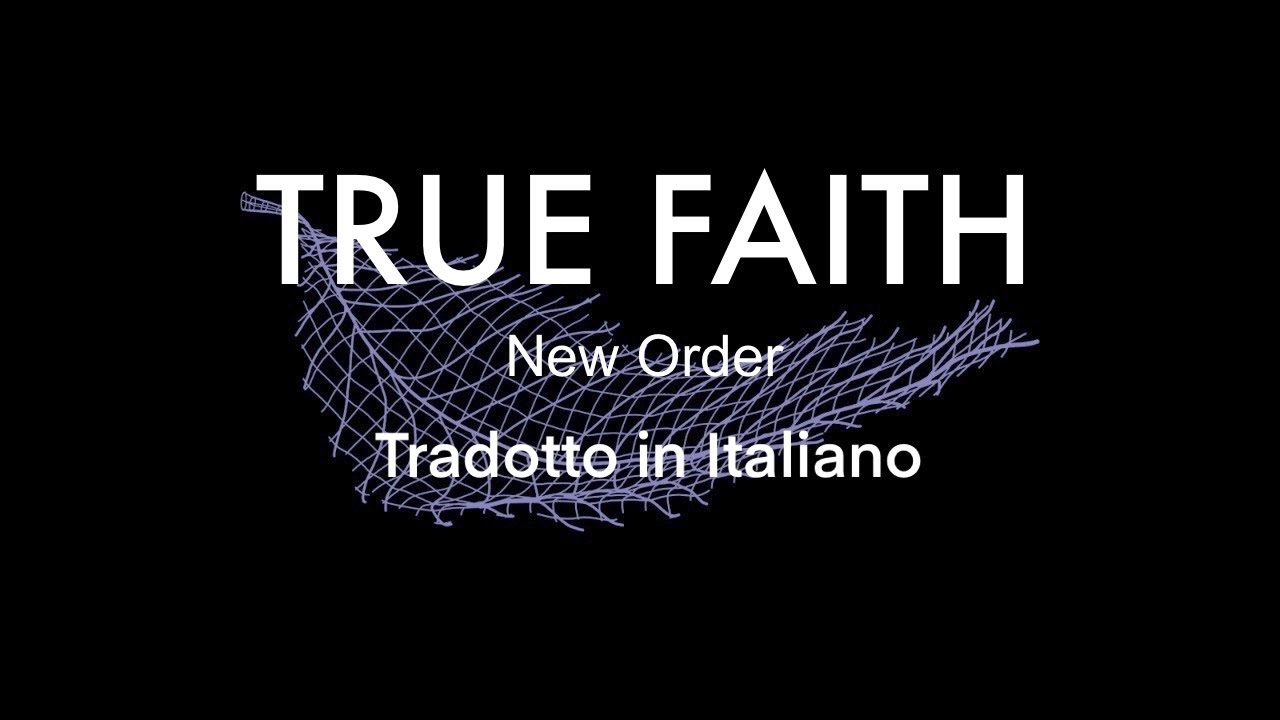 New Order - True Faith - Tradotto in Italiano - YouTube