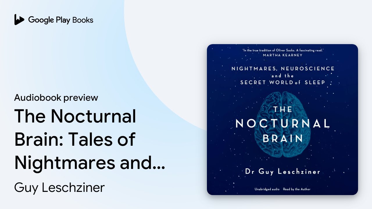 The Nocturnal Brain: Tales of Nightmares and… by Guy Leschziner ...