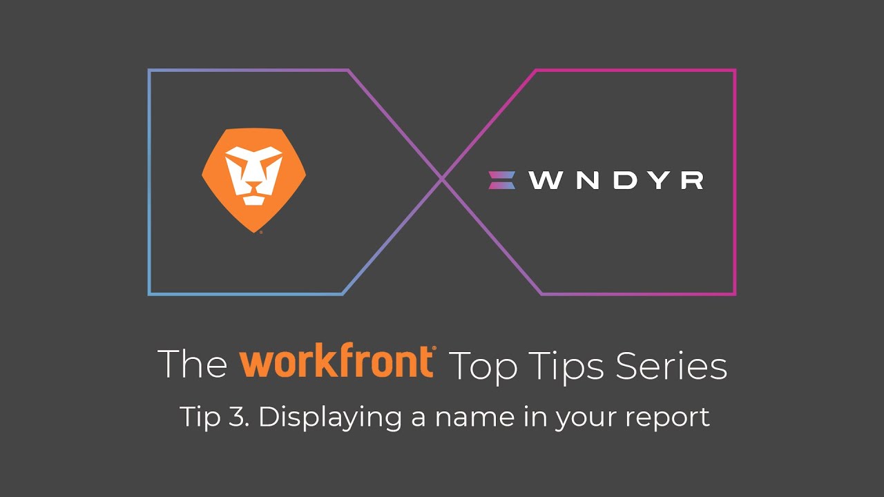 Workfront Top Tips 3: Displaying a Name in Your Report - YouTube