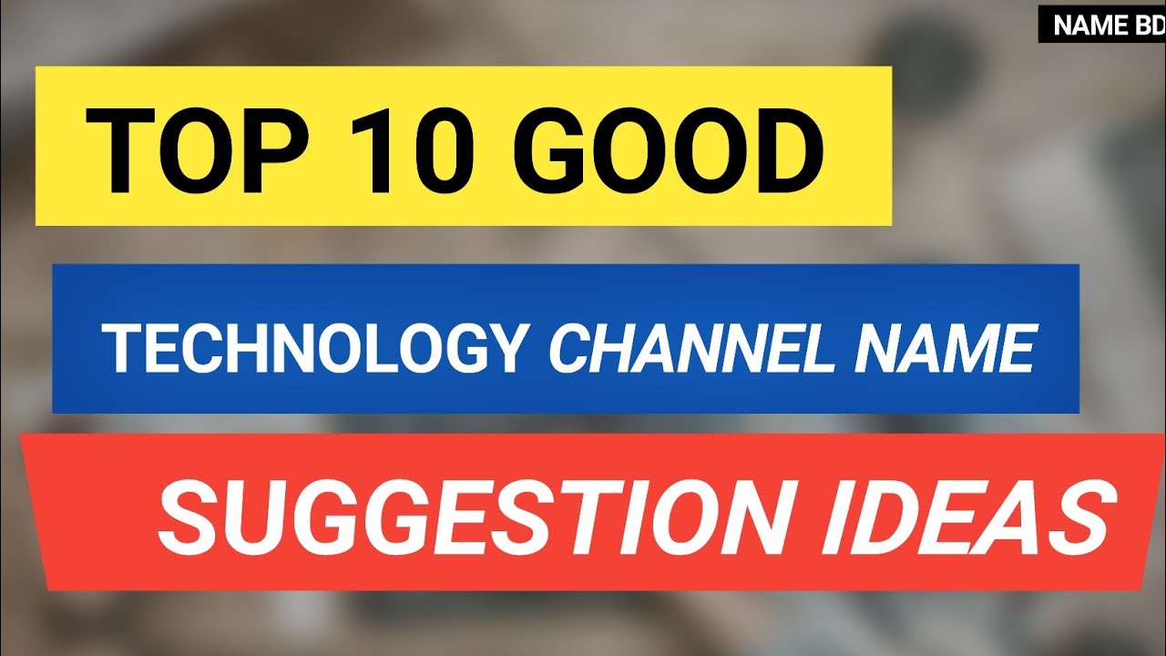 Top 10 Technology Channel Name Idea Tech Channel Ideas Best Names top-10-technology-channel-name-idea-tech-channel-ideas-best-names