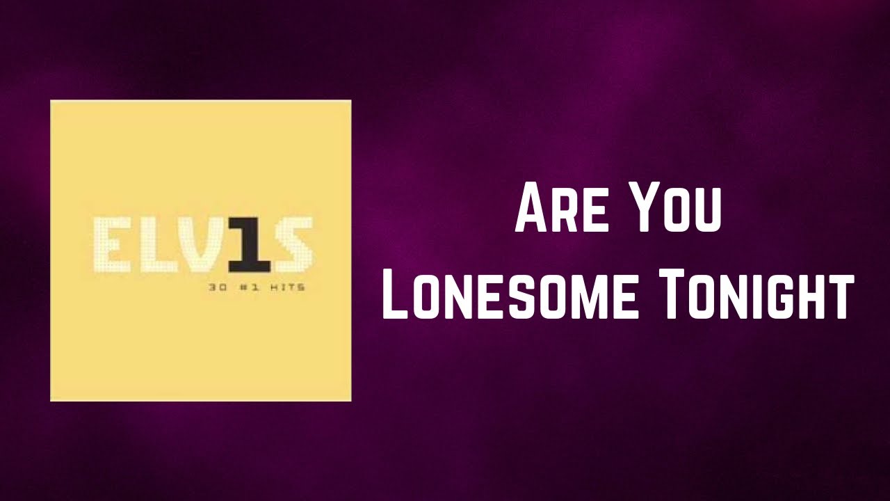 Elvis Presley - Are You Lonesome Tonight (Lyrics) - YouTube