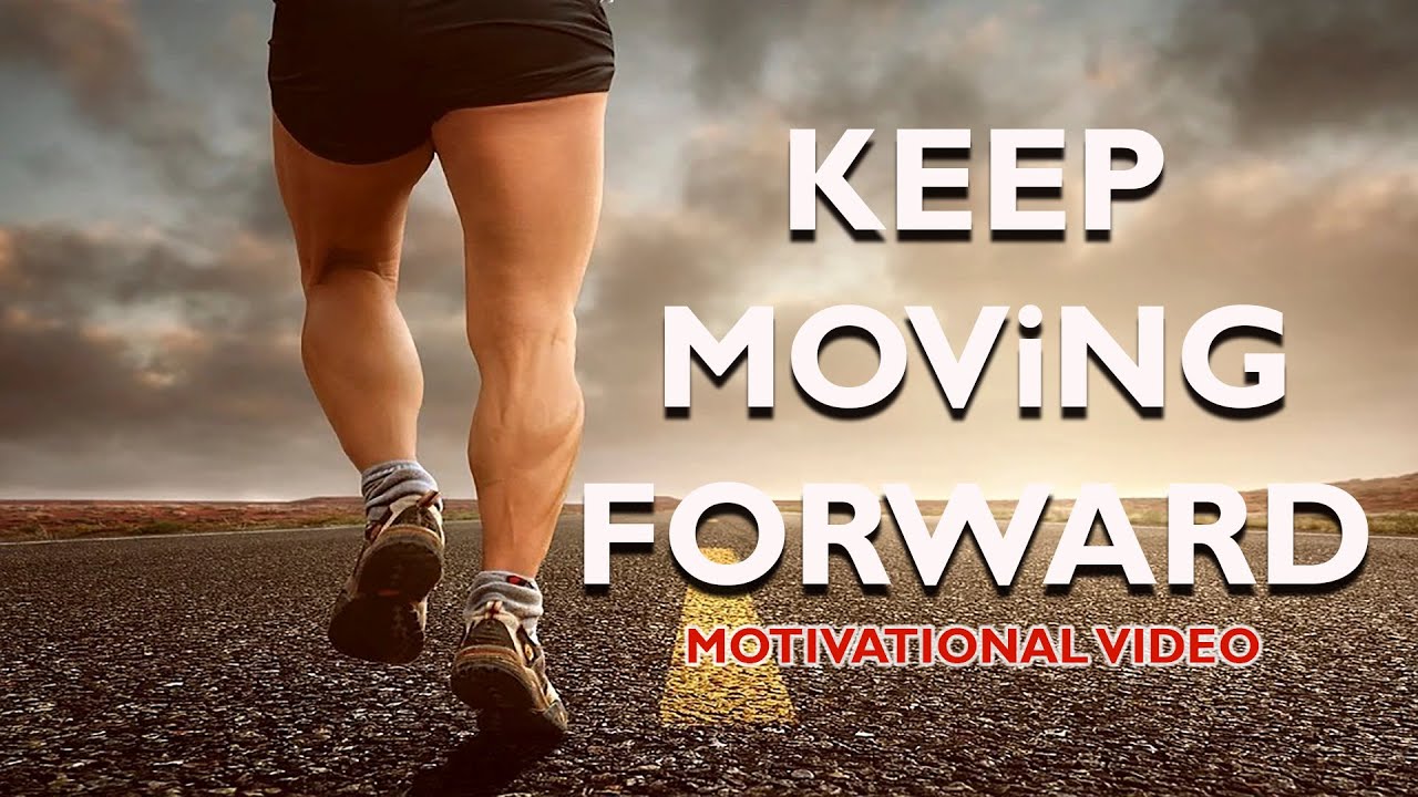 How to Keep Moving Forward || Motivational Video for Success in Life ...