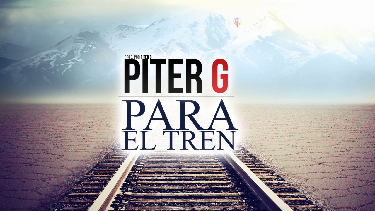Piter-G | Para el tren (Prod. por Piter-G) - YouTube Music