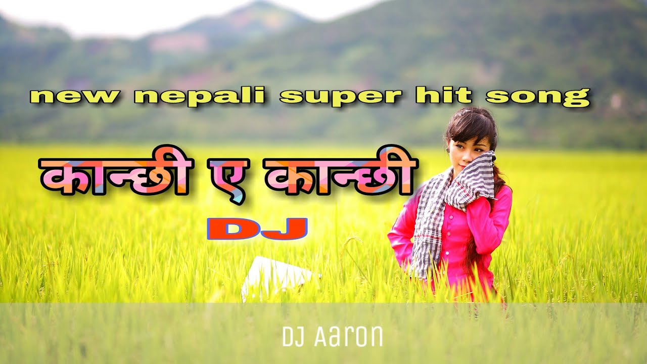 New nepali super hit DJ song kanxi he kanxi | A-one Solti | 2018 - YouTube
