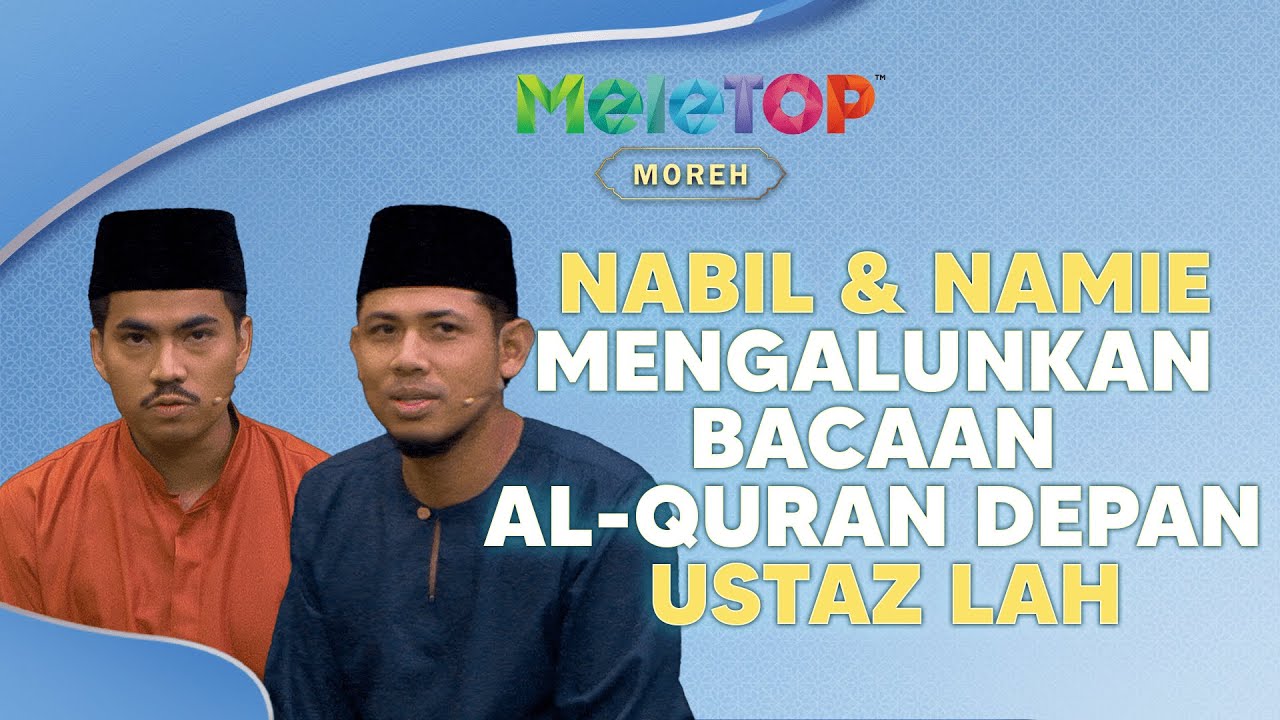 EKSLUSIF Pertama kali Ustaz Lah buat kemunculan di kaca TV | MeleTOP Moreh | Nabil & Namie - YouTube