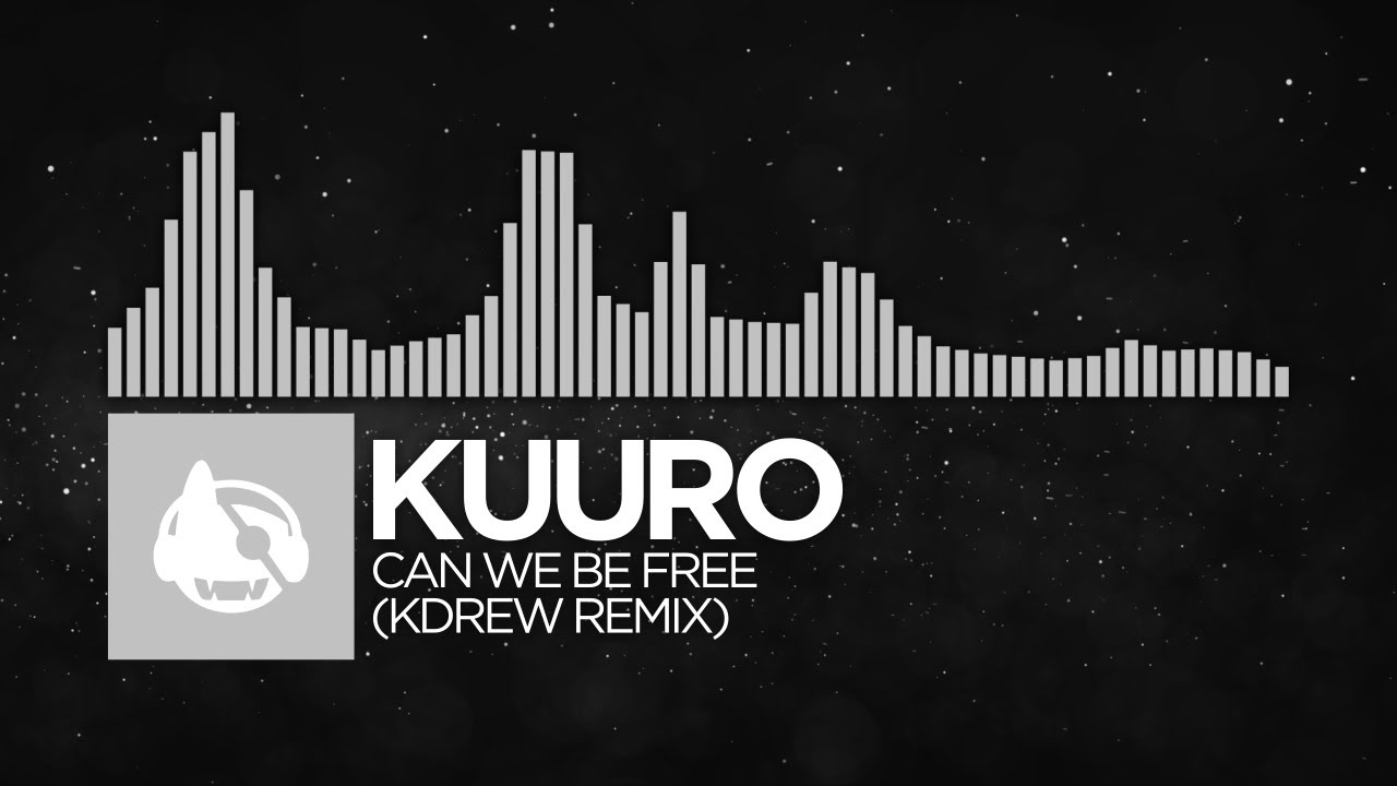 [Electronic] - KUURO - Can We Be Free (KDrew Remix) - YouTube