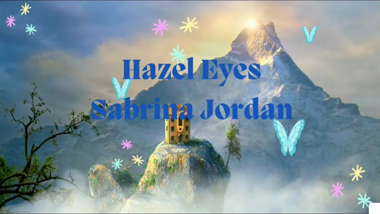 Hazel Eyes with lyrics | by Sabrina Jordan - YouTube