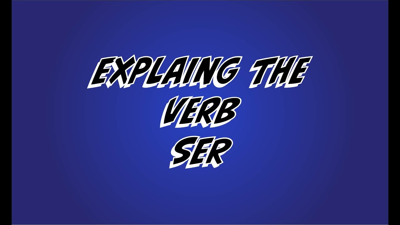 Explaining the verb SER - YouTube