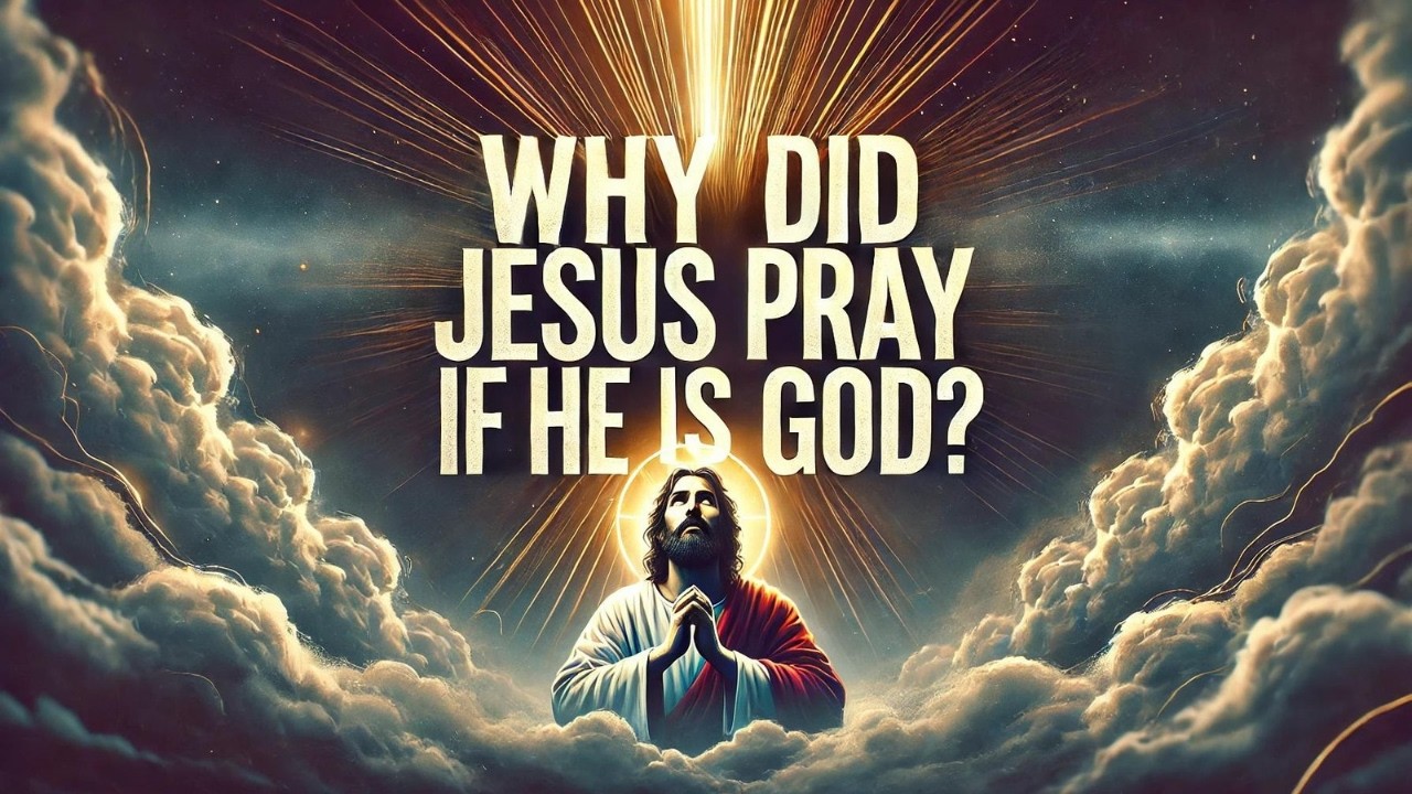 Why Did Jesus Pray To God if he is God? The Bible Explained! - YouTube