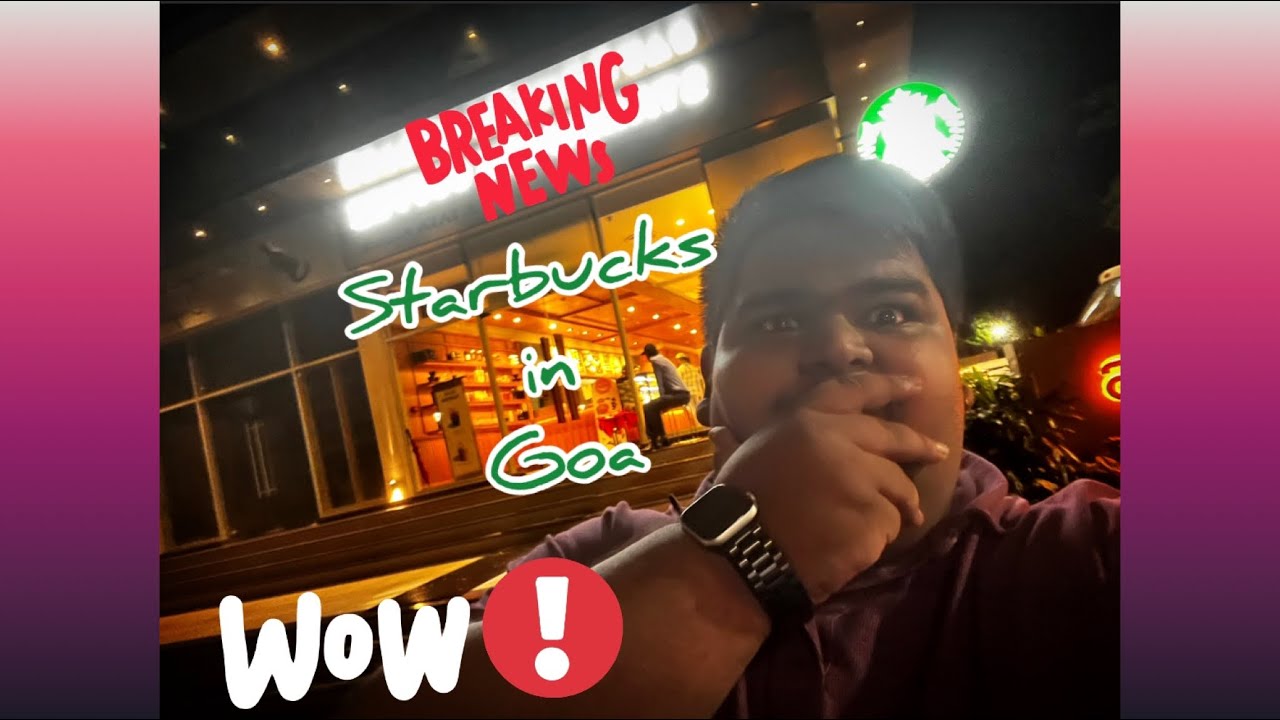Starbucks in Goa🌴💯|| Panjim || 2022 - YouTube