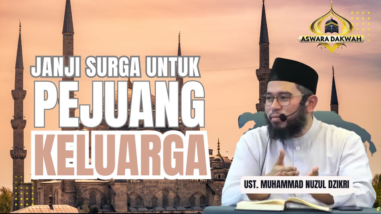 JANJI SURGA UNTUK PEJUANG KELUARGA! - Ustadz Muhammad Nuzul Dzikri ...