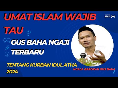 {Live ) Ngaji Gus baha Terbaru Umat muslim Wajib tau tentang kurban ...