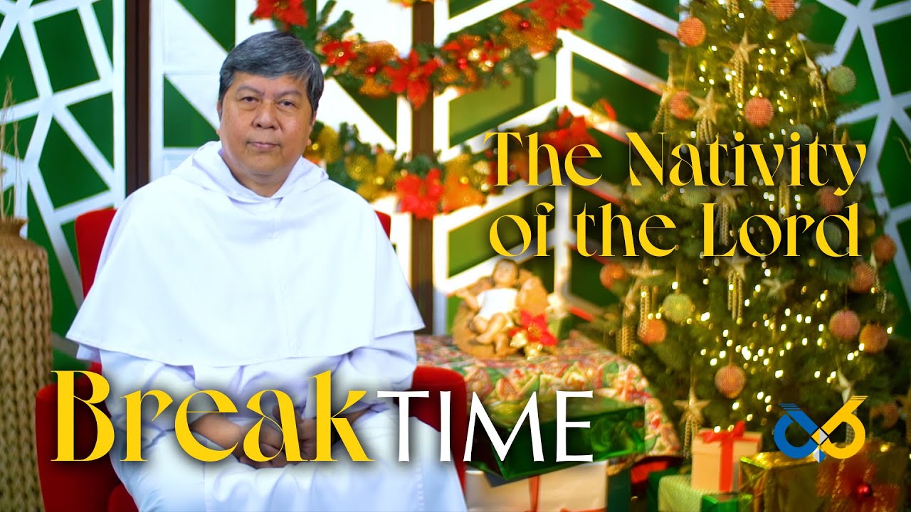 Break Time - December 25, 2023 - The Nativity of the Lord with Rev. fr ...