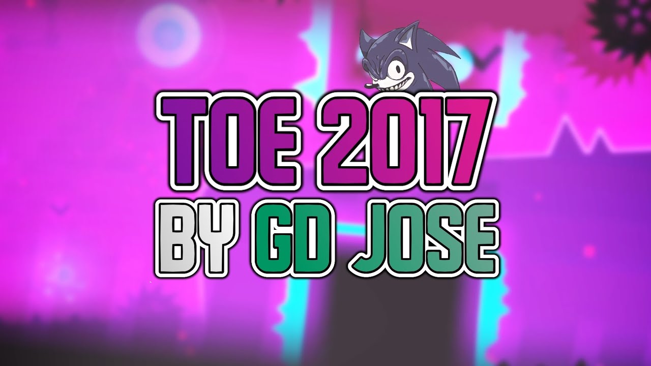 "TOE 2017" by GD Jose | Geometry Dash 2.2 - YouTube