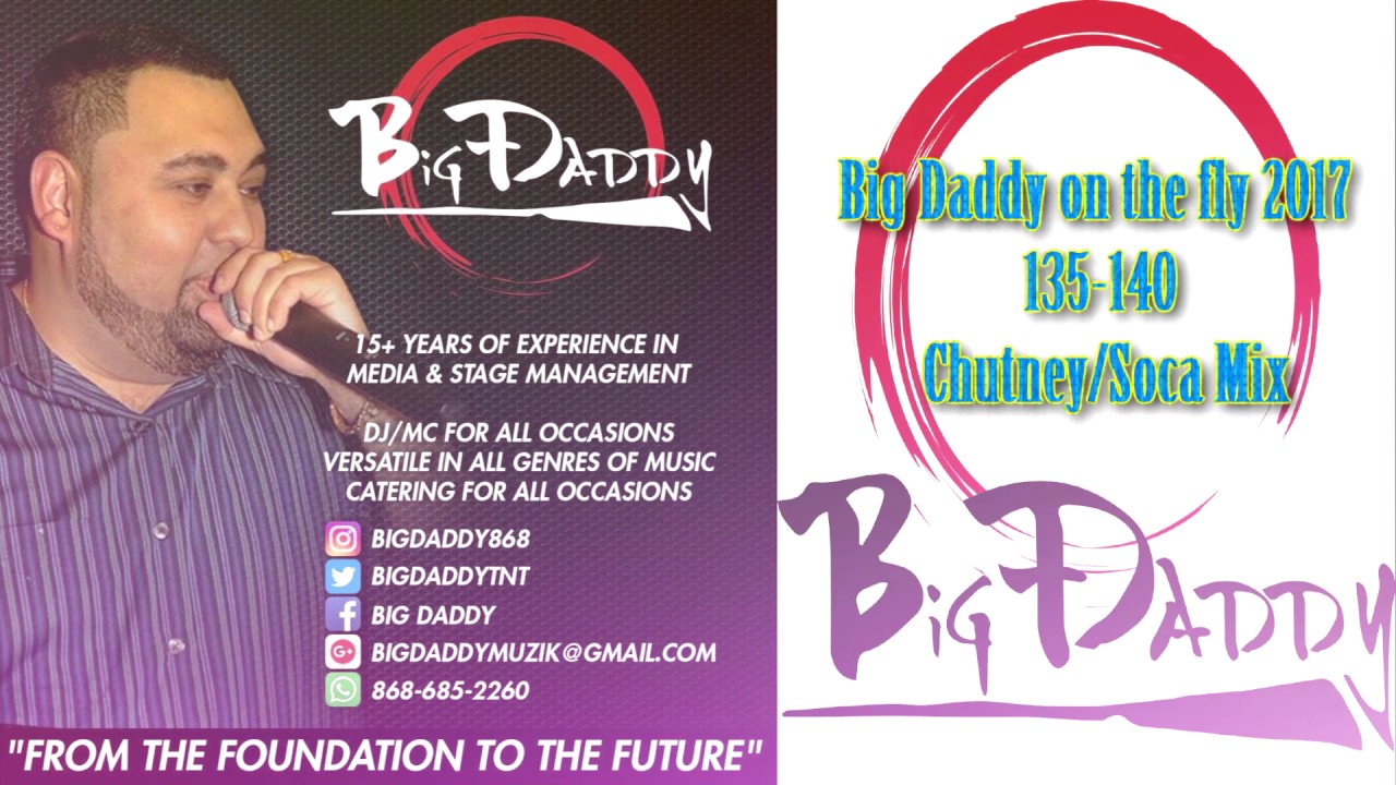 Big Daddy on the fly 2017 - 135-140 Chutney/Soca Mix - YouTube