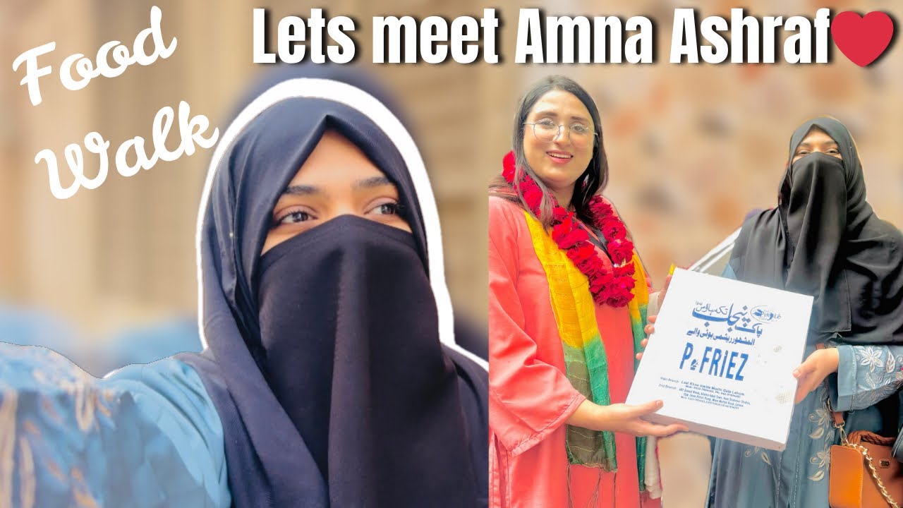 First Meet up with Amna Ashraf💖Food walk at Dehli gate lahore - YouTube