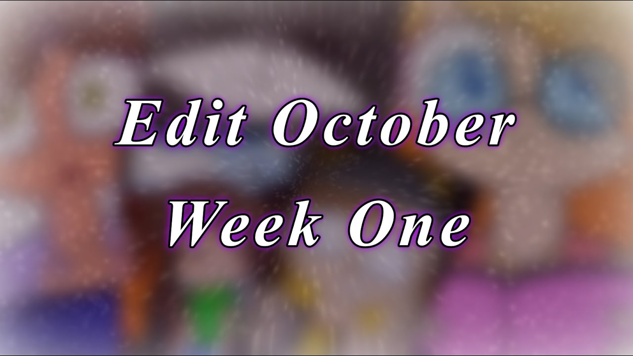 Edit October Week 1! - YouTube