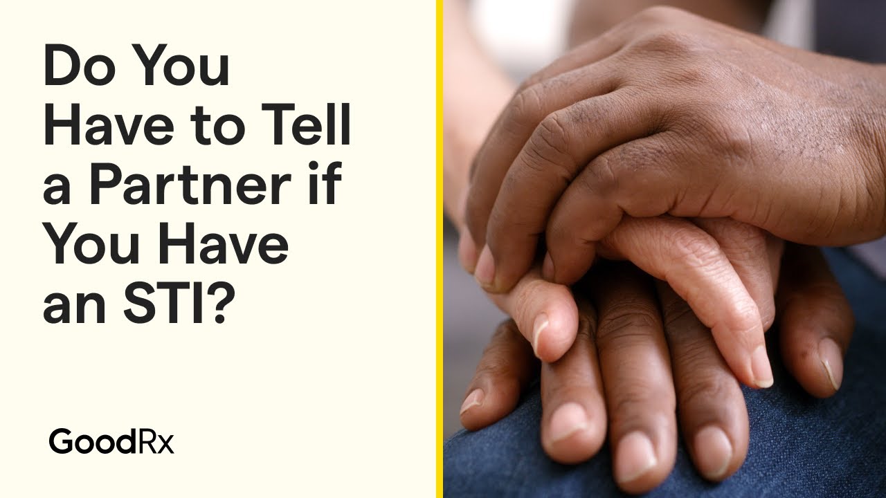 Living With an STI: Do You Have to Tell a Partner if You Have an STI ...