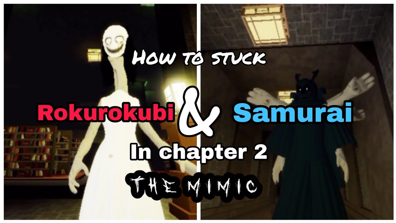 How to stuck rokurokubi and samurai in chapter 2 - The Mimic - YouTube