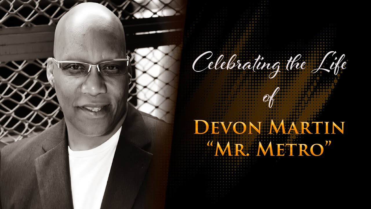 Devon "Mr. Metro" Martin - A Celebration of Life - YouTube