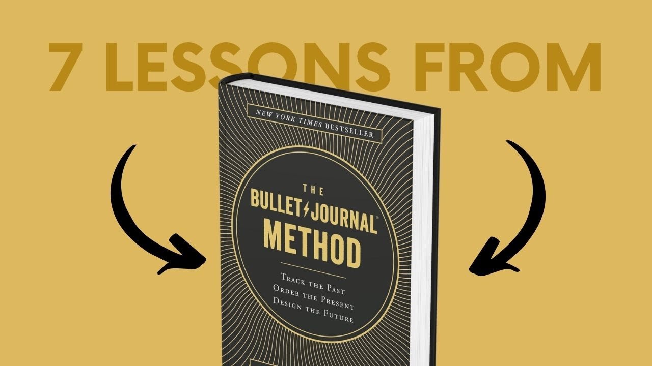THE BULLET JOURNAL METHOD (by Ryder Caroll) Top 7 Lessons | Book ...