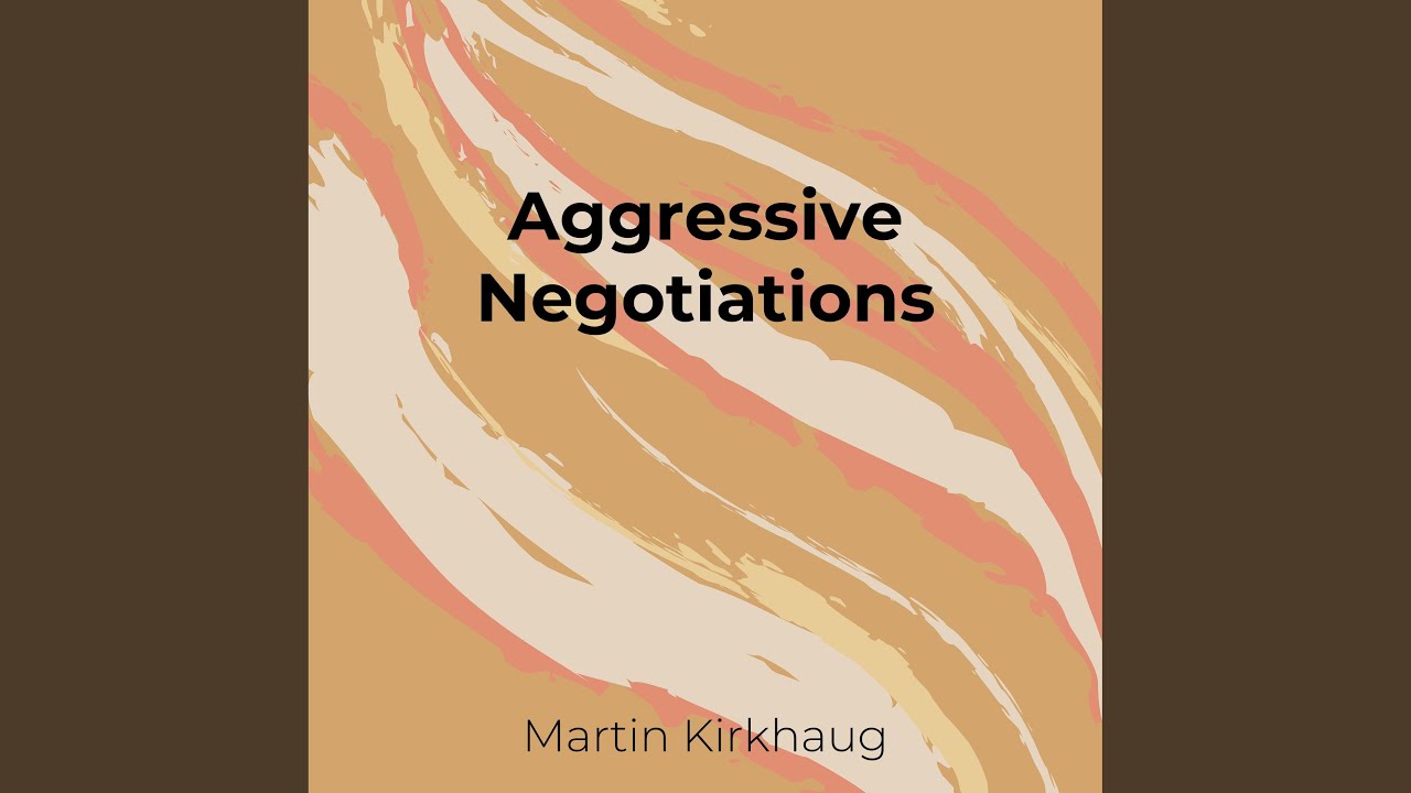 Aggressive Negotiations - YouTube