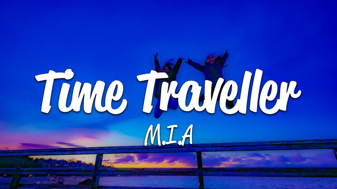 M.I.A. - Time Traveller (Lyrics) - YouTube