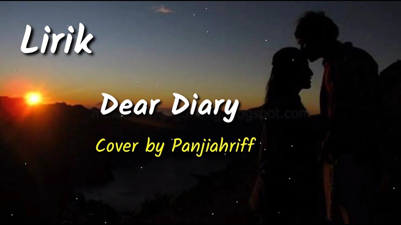 Lirik lagu DEAR DIARY || Cover by Panjiahriff (SLOW) - YouTube Music
