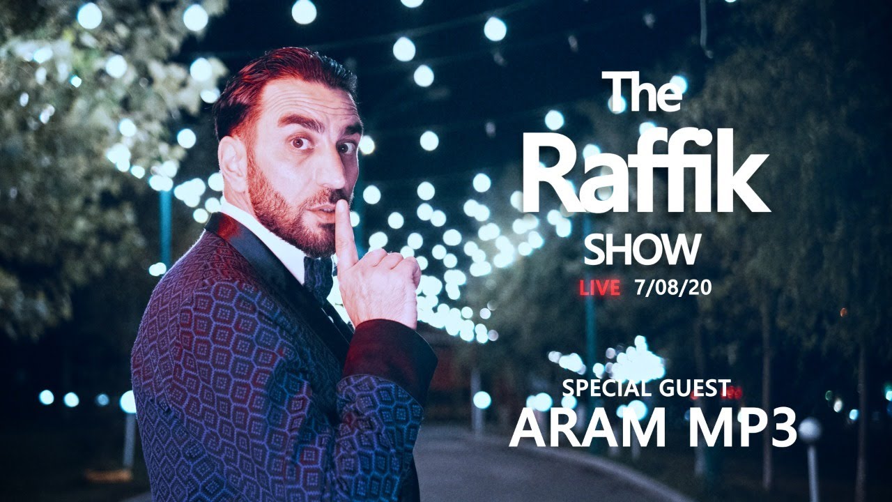 The Raffik Show / ARAM MP3 / LIVE / 7.08.20 - YouTube