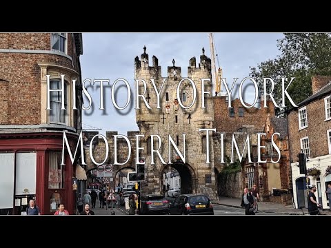 History of York - Pt 7 Modern era - YouTube