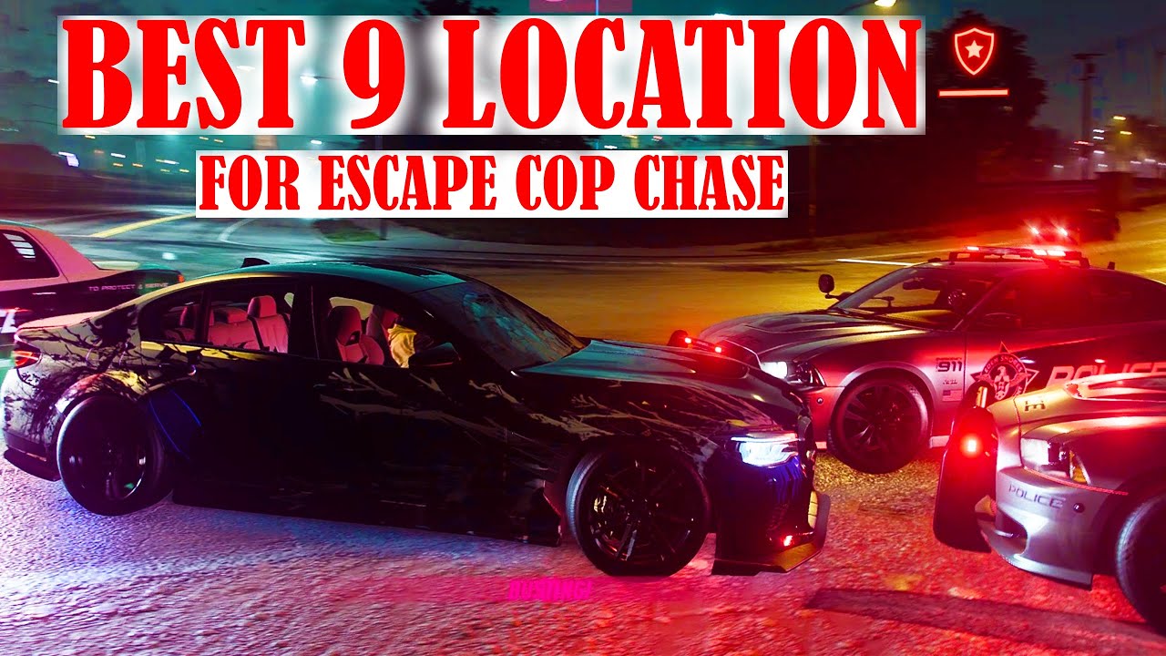 GET BUSTED? YOU NEED DRIVE THIS LOCATION. BEST 9 LOCATION FOR ESCAPE ...