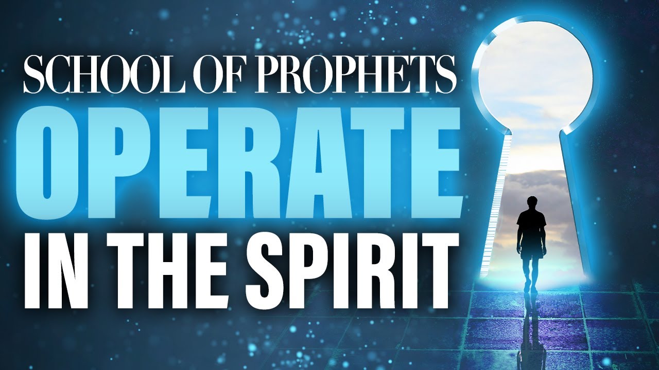 Step into the Spirit | Lesson 7 | School of Prophets - YouTube