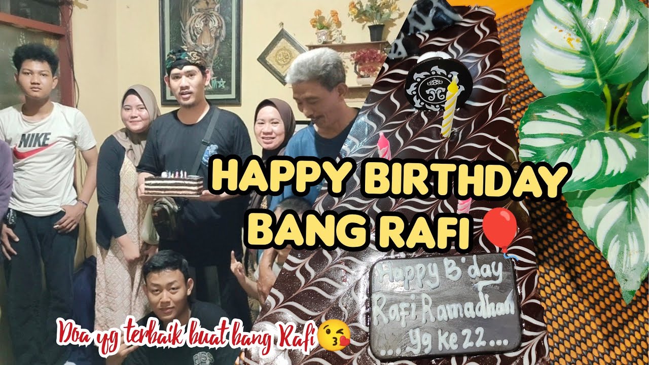SELAMAT ULANG TAHUN BANG RAFI || HAPPY BIRTHDAY YANG KE 22 TAHUN ...