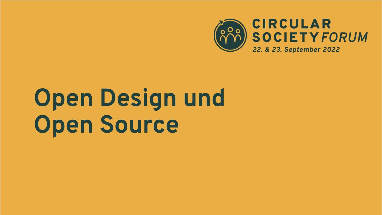 Open Design und Open Source / Circular Society Forum 2022 - YouTube