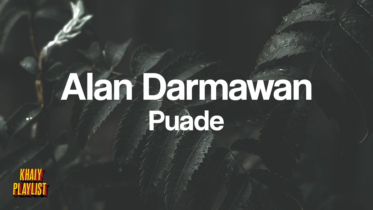 Alan Darmawan - Puade [Lirik Lagu] - YouTube