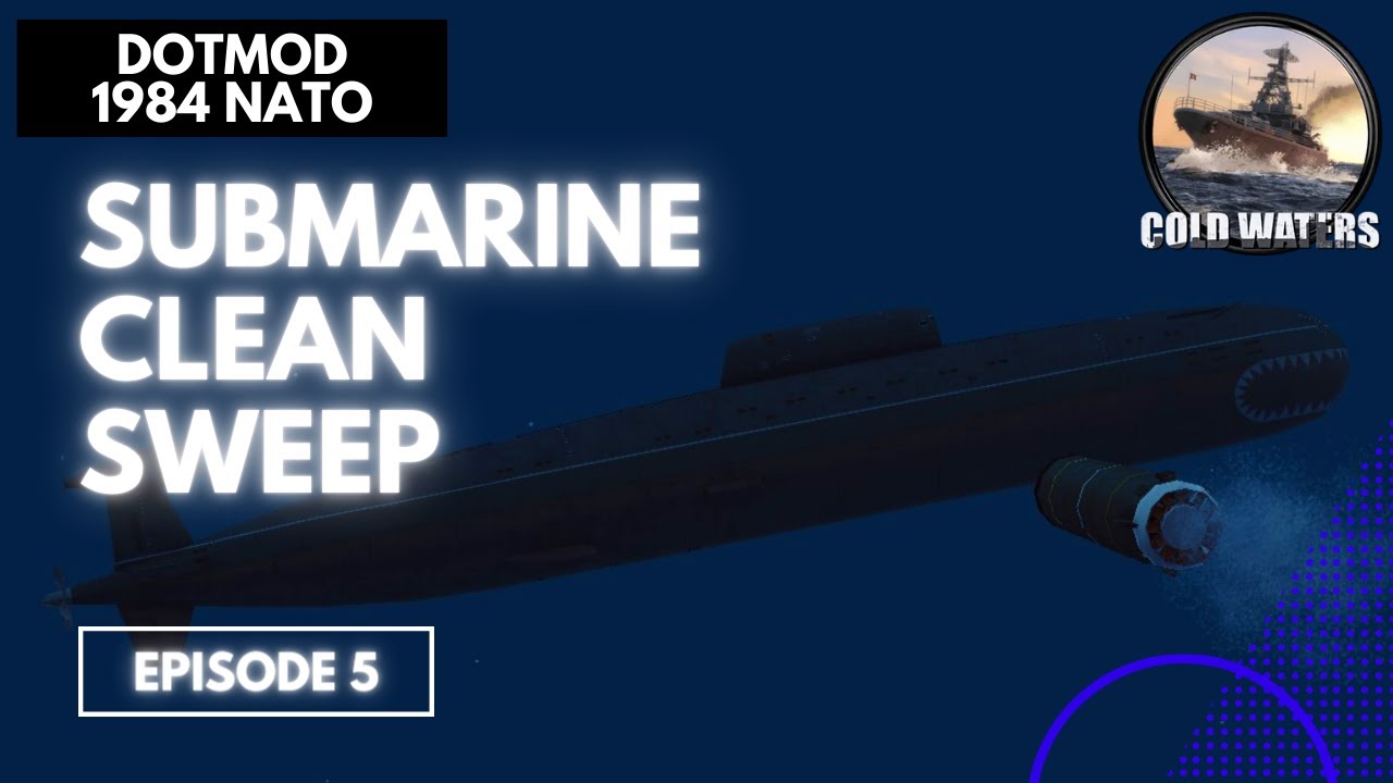 Submarine Clean Sweep - Cold Waters DotMod 1984 NATO Campaign - Episode ...