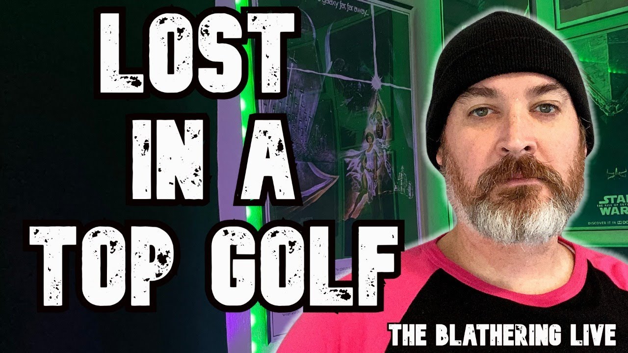 LOST IN A TOP GOLF | The Blathering LIVE | Live Stream Call In Show ...