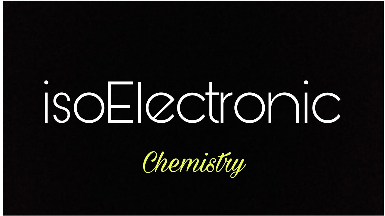 isoElectronic - Chemistry - YouTube