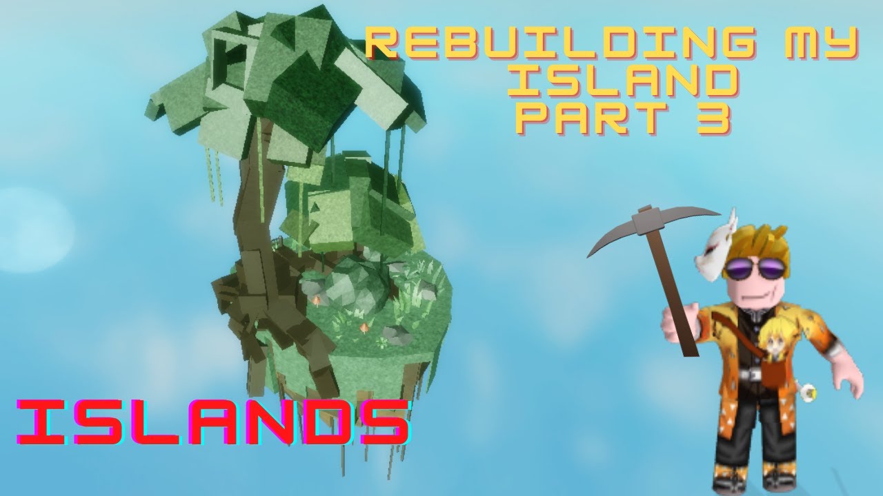 REBUILDING MY ISLAND - Part 3 - Islands - Roblox - YouTube