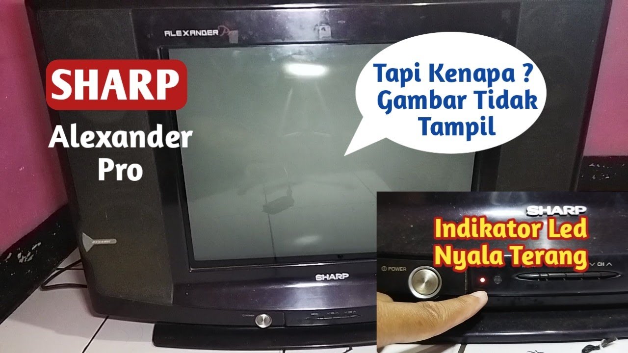 TV SHARP ALEXANDER PRO LAMPU LED INDIKATOR MENYALA TERANG TETAPI GAMBAR ...
