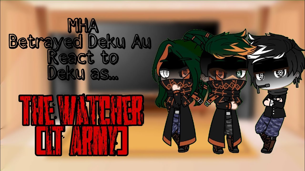 MHA react to Deku as The Watcher (LT Army) - (Video not mine, check out ...