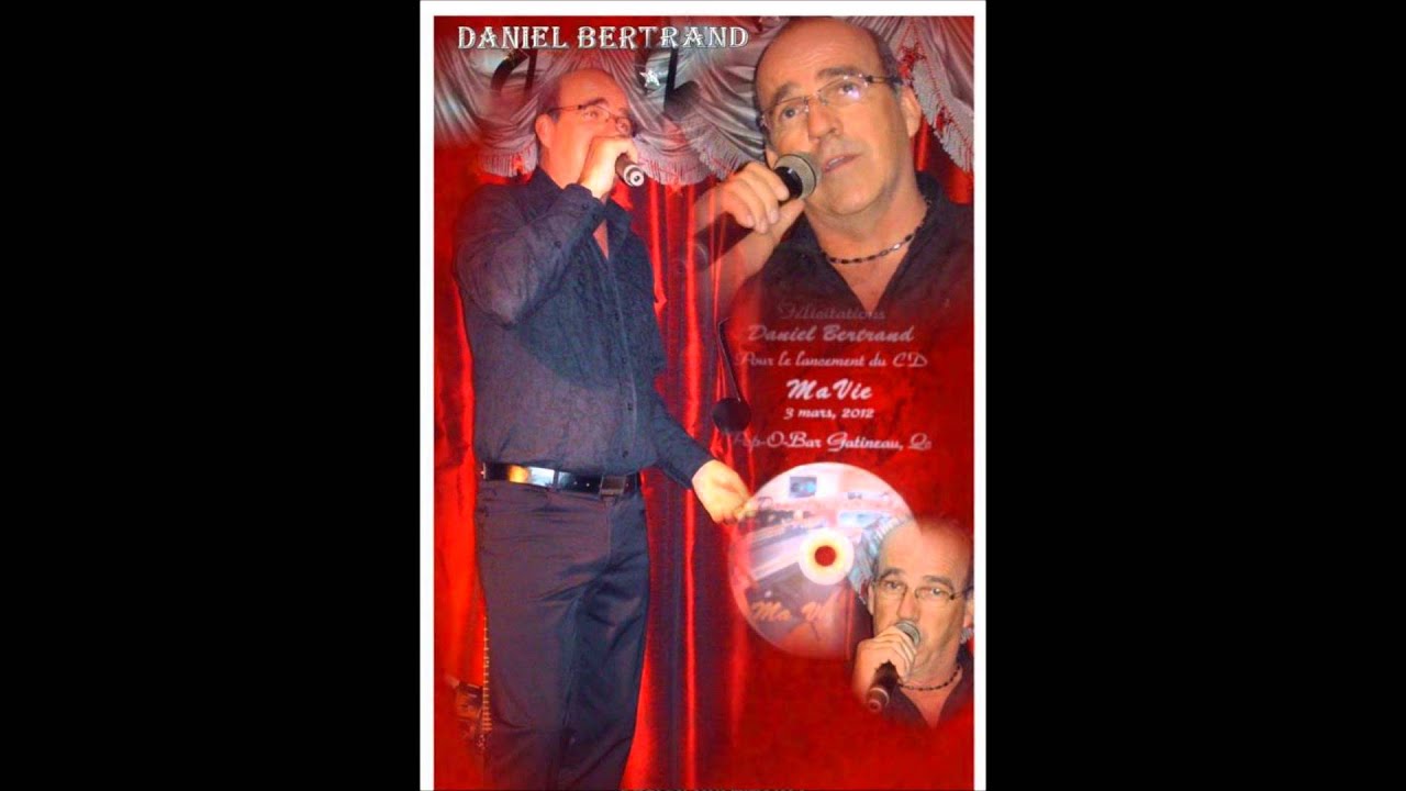 DANIEL BERTRAND - DANS L'INTERPRÉTATION MA VIE - YouTube