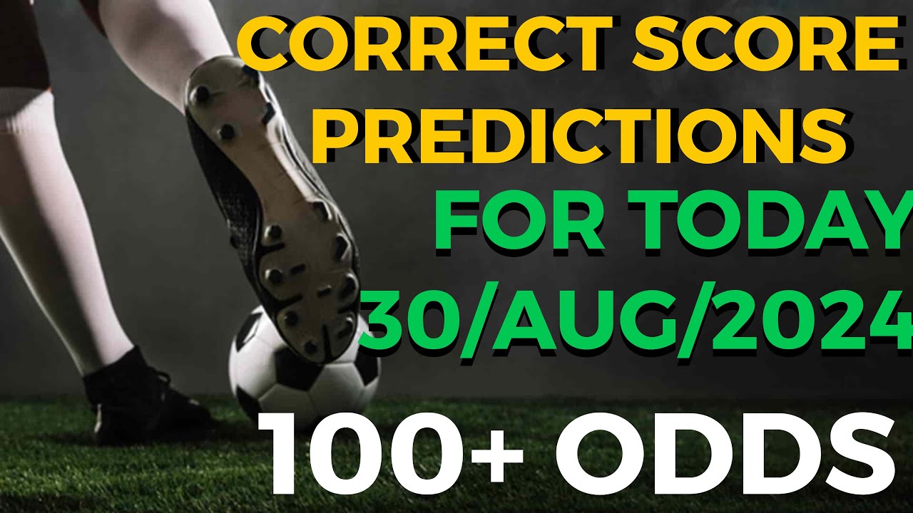 CORRECT SCORE PREDICTIONS TODAY: |30/08/2024| FOOTBALL PREDICTIONS ...