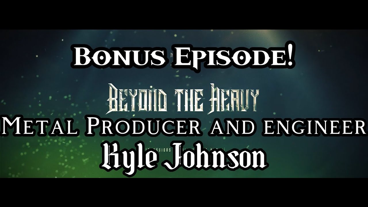 Beyond the Heavy Bonus Episode! W/ Kyle Johnson - YouTube