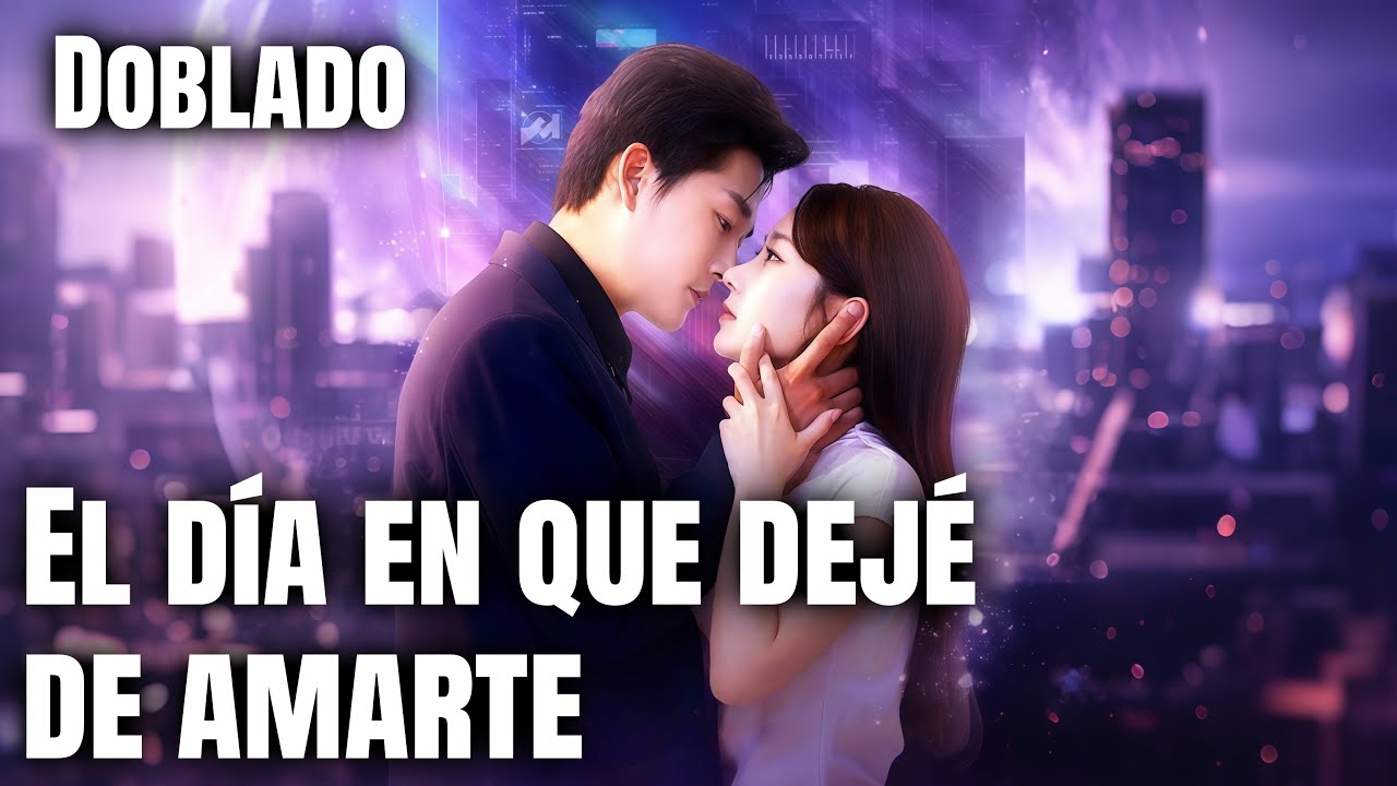 El día en que dejé de amarte (Doblado)#romantic #dramabox - YouTube