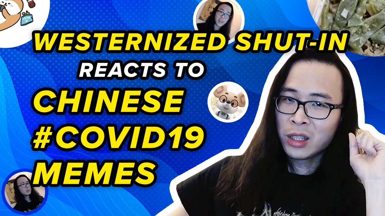 Westernized Shut-In Reacts to Chinese #COVID19 Memes - YouTube